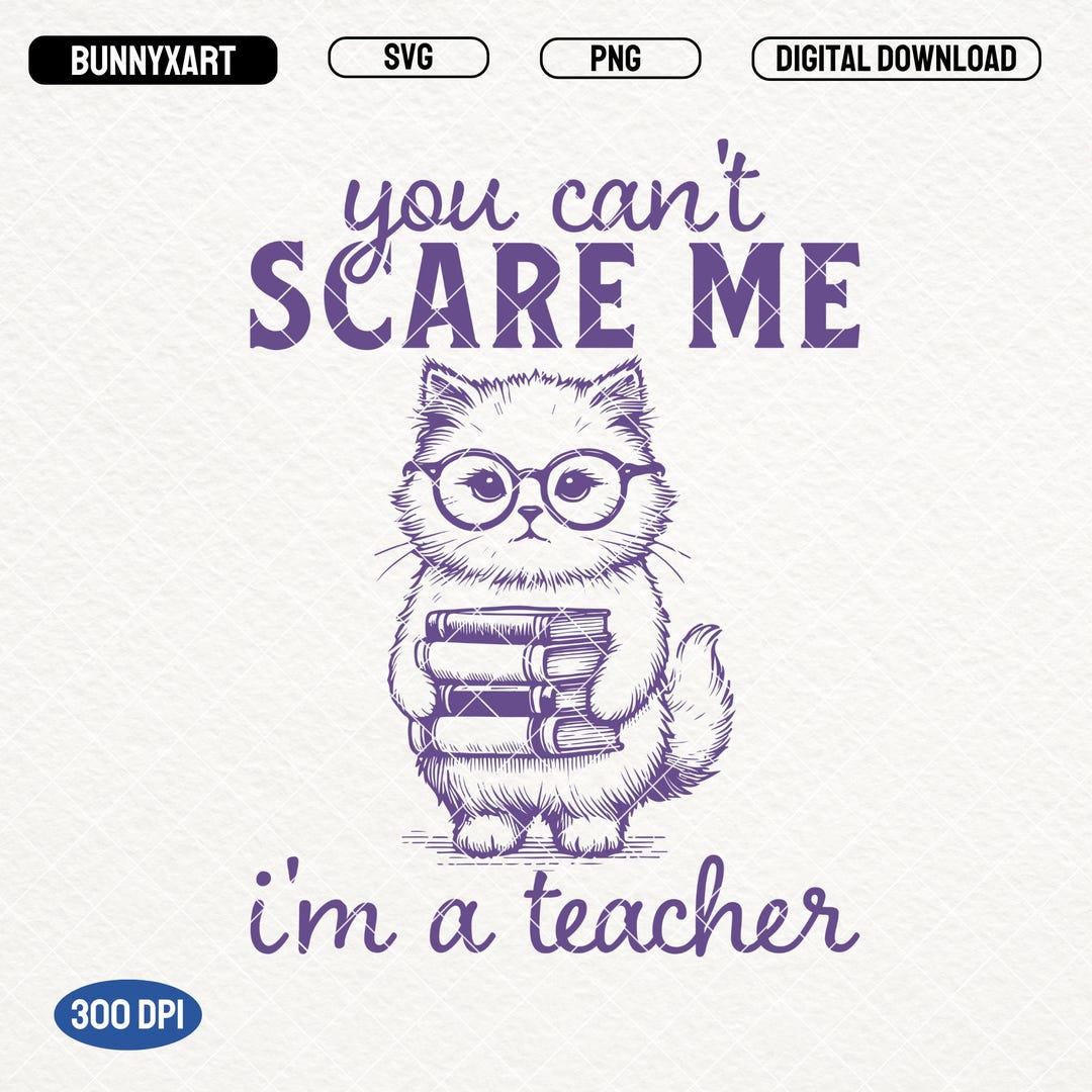 You Can't Scare Me I'm a Teacher, SVG PNG, Funny Cat Shirt Design, Cat ...