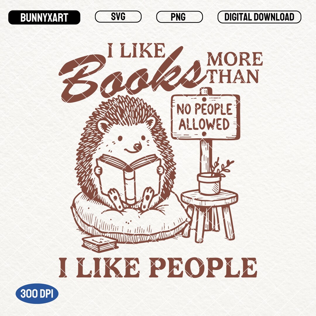 I Like Books More Than I Like People SVG PNG, Book Lover Shirt Design ...