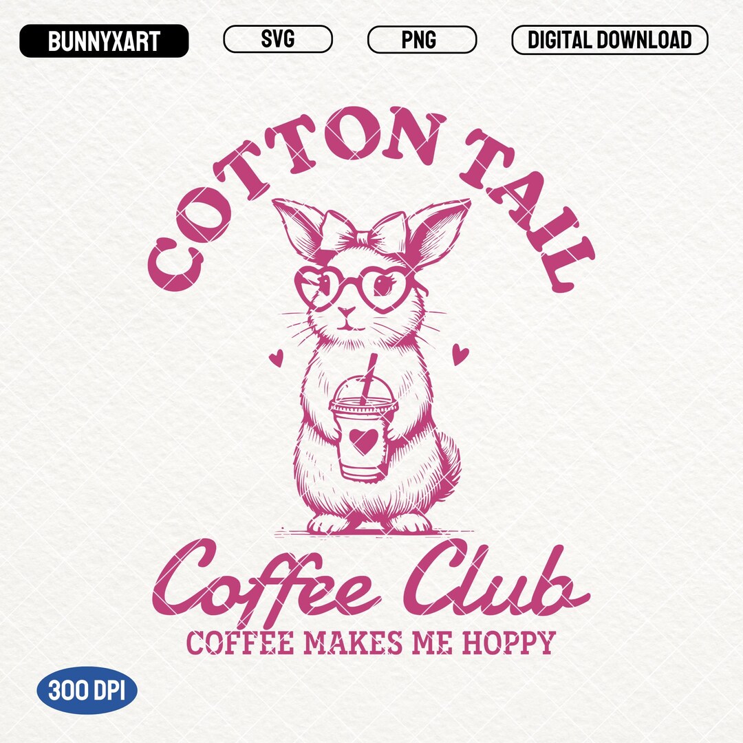 Cotton Tail Coffee Club SVG PNG, Easter Coffee Cups, Happy Easter Day ...