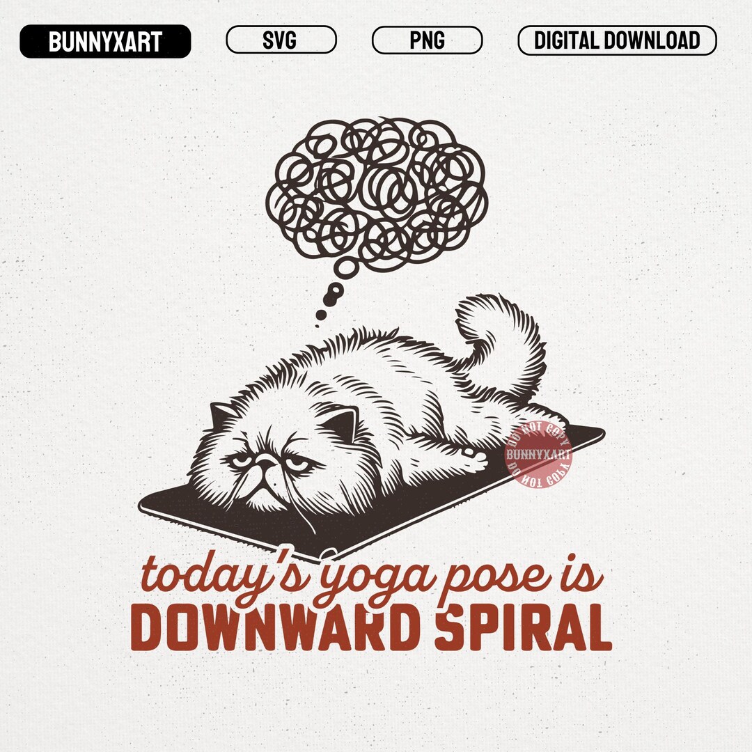 Today's Yoga Pose is Downward Spiral SVG PNG, Funny Cat Meme ...