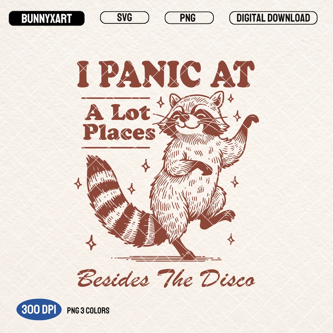 Funny Raccoon, I Panic at A Lot Places Besides the Disco, SVG PNG Files ...