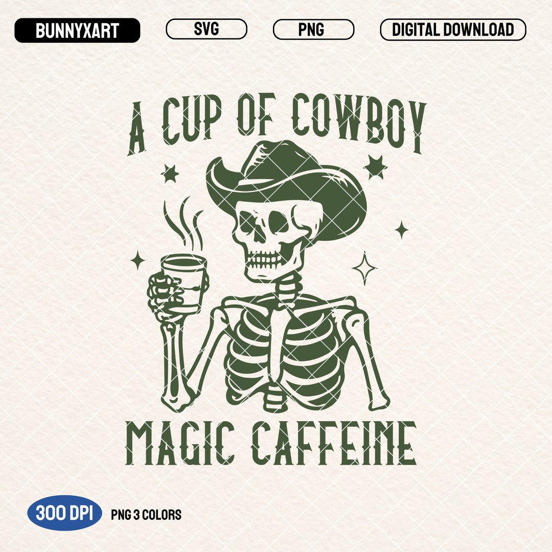 A Cup of Cowboy Magic Caffeine, SVG PNG Files, Funny Cowboy Coffee ...