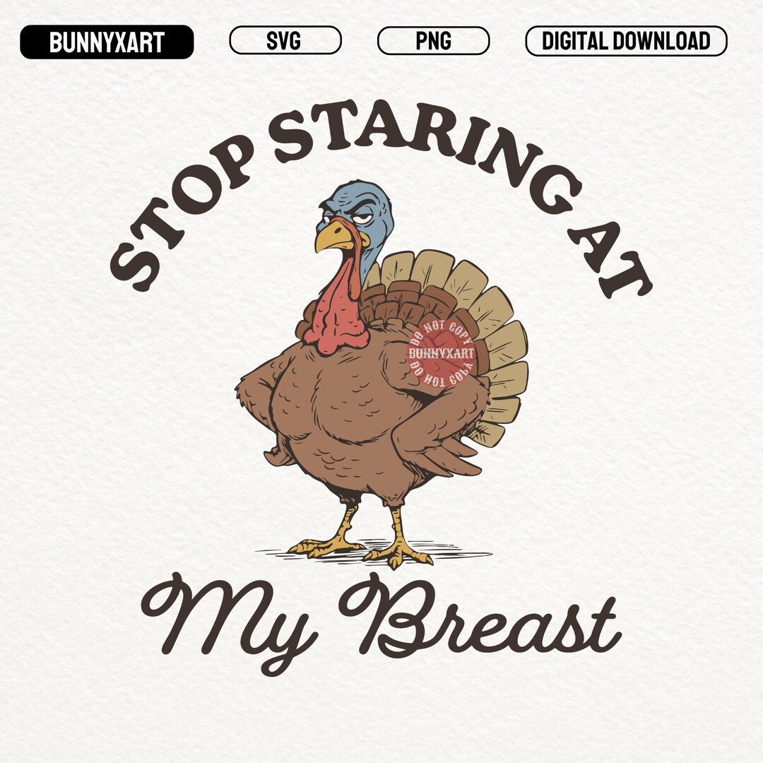 Stop Staring at My Breast Turkey SVG PNG, Funny Thanksgiving Shirt ...