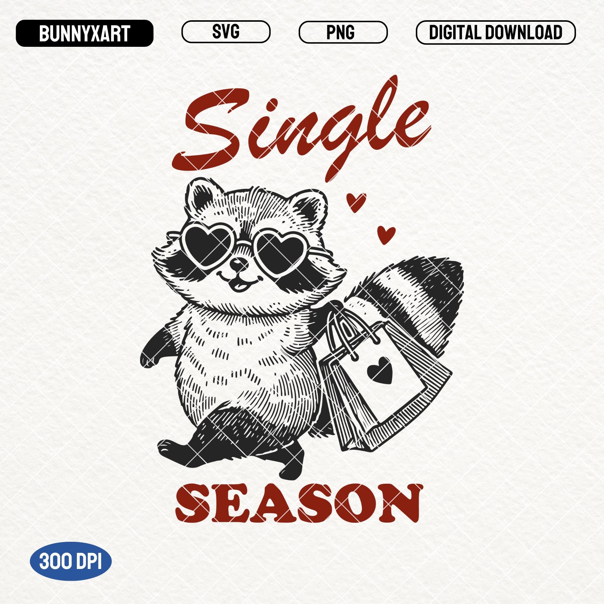 Single Season SVG PNG, Funny Raccoon Valentine's Day, Funny Valentines ...