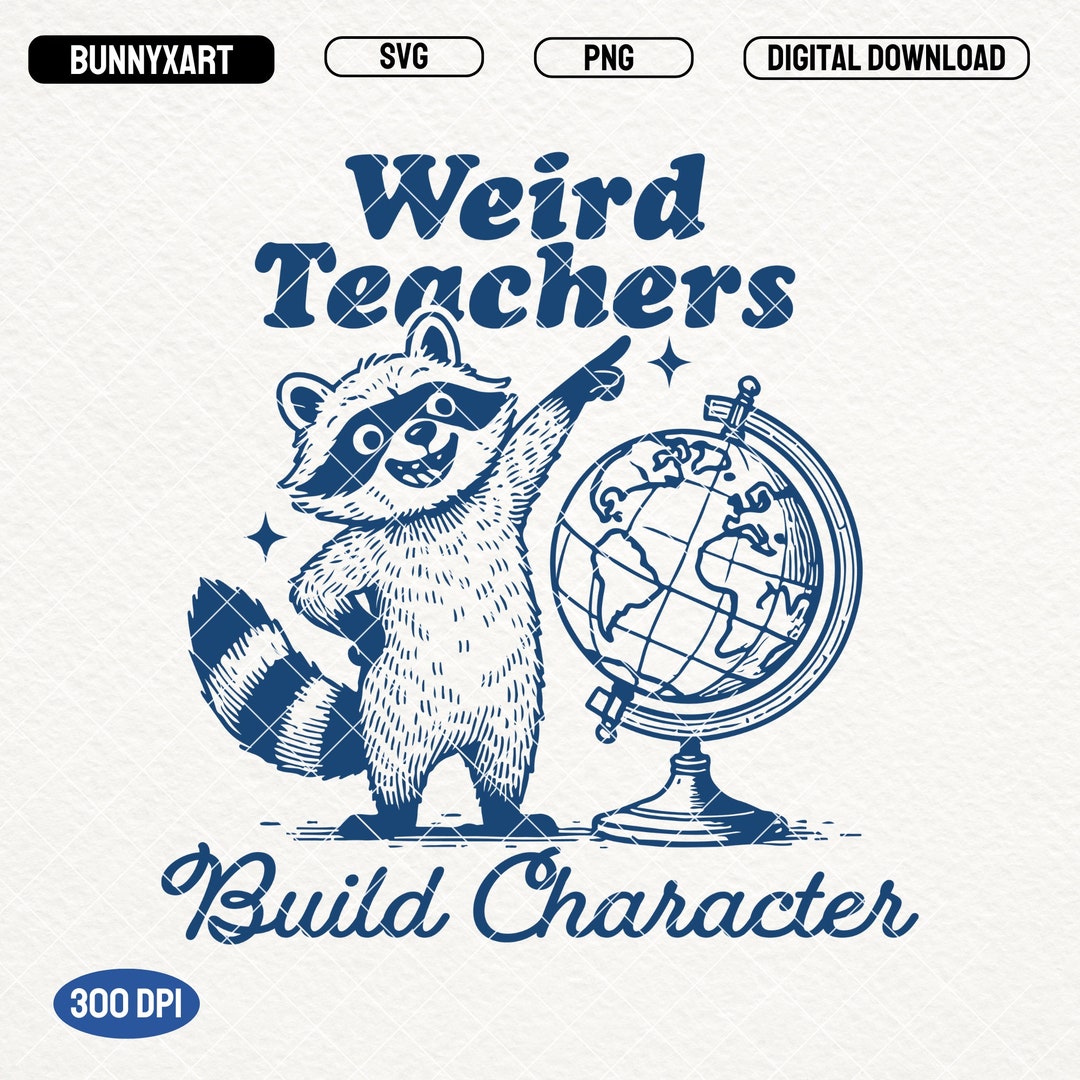 Weird Teachers Build Character SVG PNG, Funny Raccoon Shirt Design ...