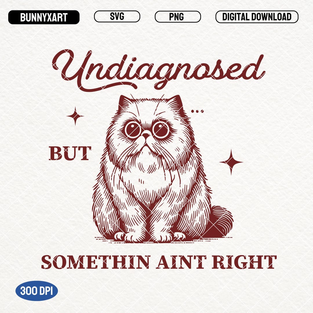 Undiagnosed but Somethin Aint Right SVG PNG, Vintage Retro Funny Cat ...