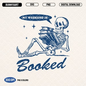 My Weekend is Booked, SVG PNG Files, Vintage Funny Skeleton Bookish ...