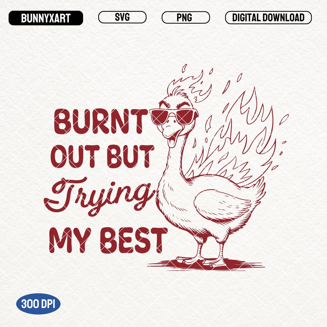 Burnt Out but Hoping for the Best SVG PNG, Funny Goose Shirt Design ...