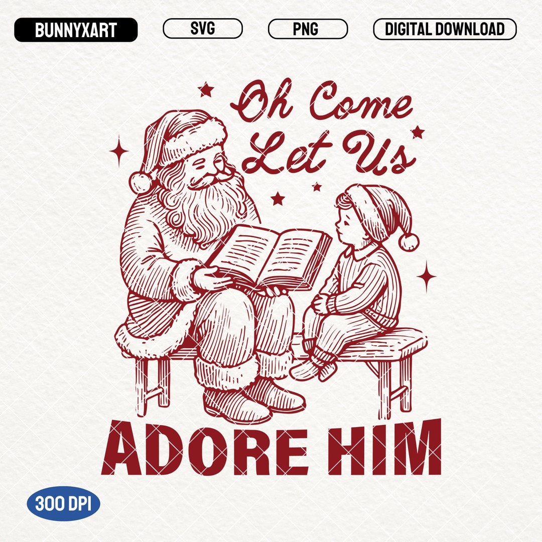 Jesus Christmas SVG PNG, Oh Come Let Us Adore Him Svg, Christian ...