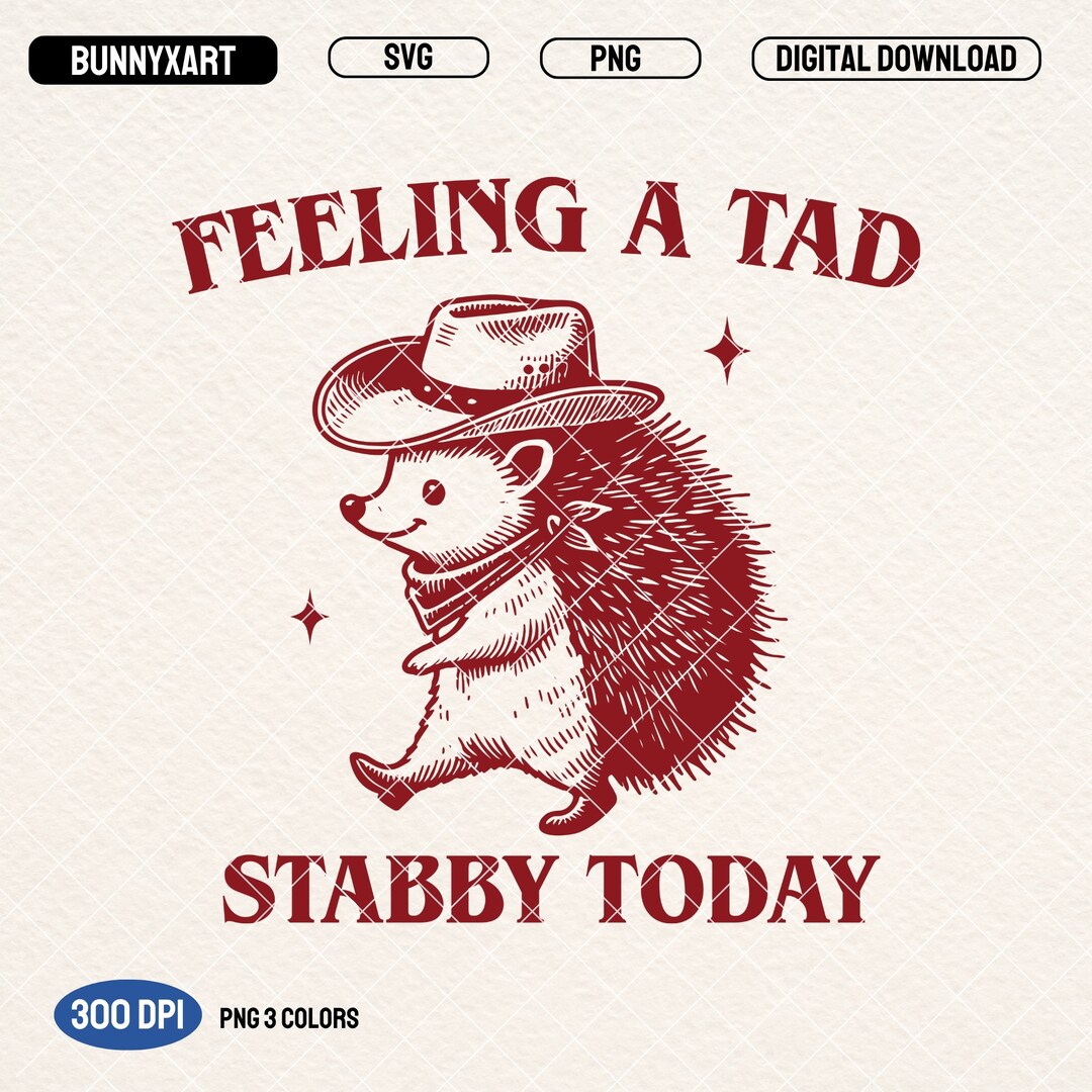 Feeling A Tad Stabby Today, SVG PNG Files, Trendy Porcupine Hedgehog ...