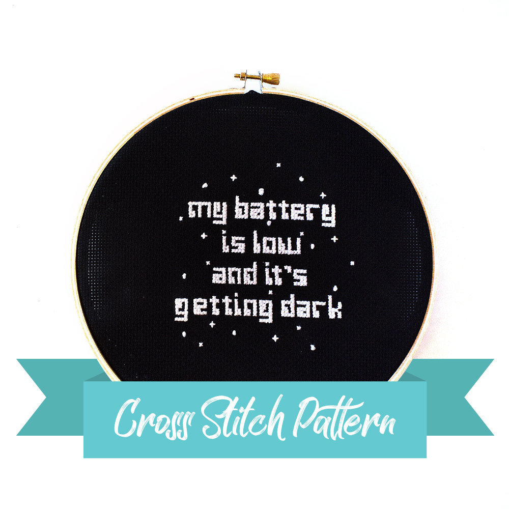 My Battery is Low and It's Getting Dark, Cross Stitch Pattern ...