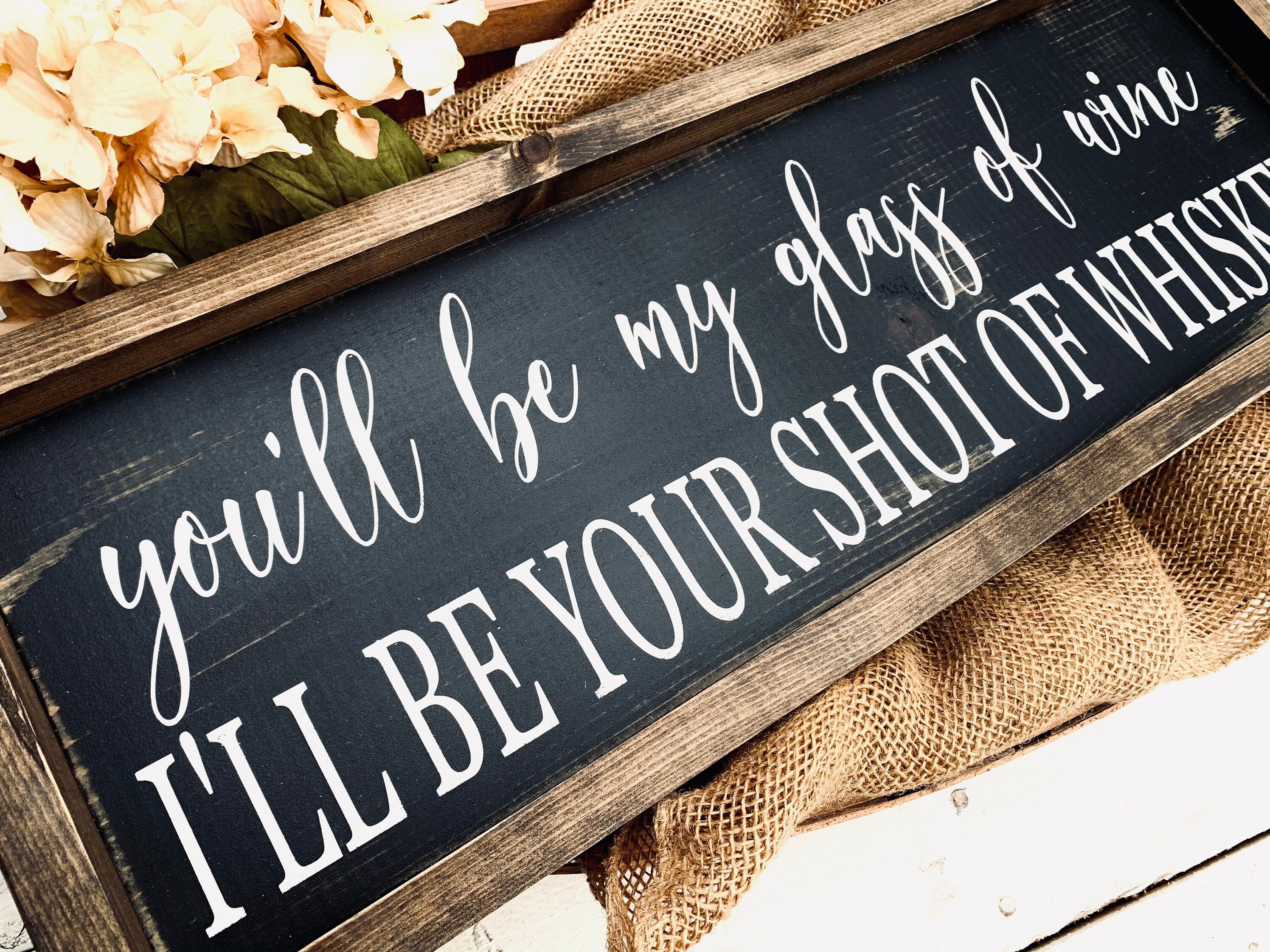 Country Lyrics Sign, You'll Be My Glass of Wine, I'll Be Your Shot of ...