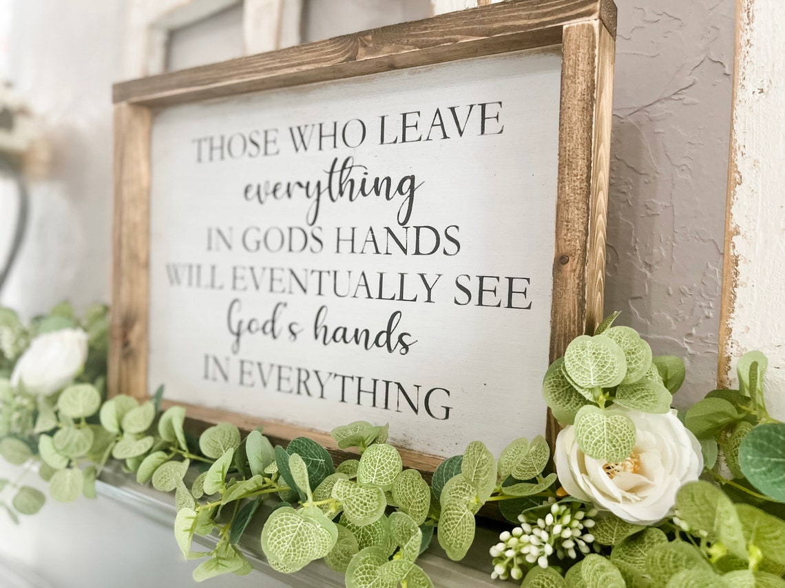 Meaningful Home Decor, Faith Based Sign, Gods Hands, Those Who Leave ...