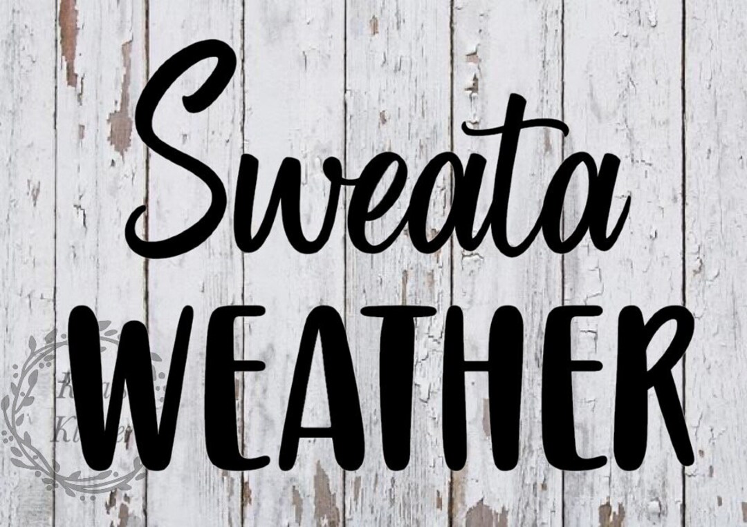 Sweata Weather Svg Dxf Files - Etsy