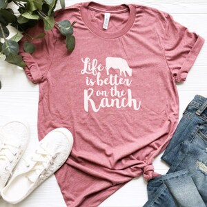 Life is Better on the Ranch© Ranch T Shirt Western Womens T Shirt ...