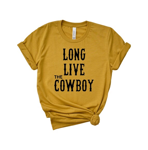 Long Live the Cowboy© Rodeo Shirt Country Music Shirt | Etsy