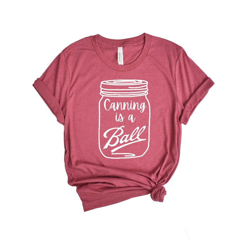 Canning is a Ball© Canning Shirt Canning Shirts - Etsy