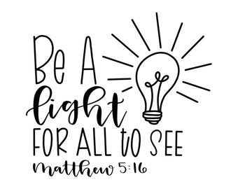 Be a Light for All to See Svg/pdf/png/jpeg Matthew 5:16 - Etsy