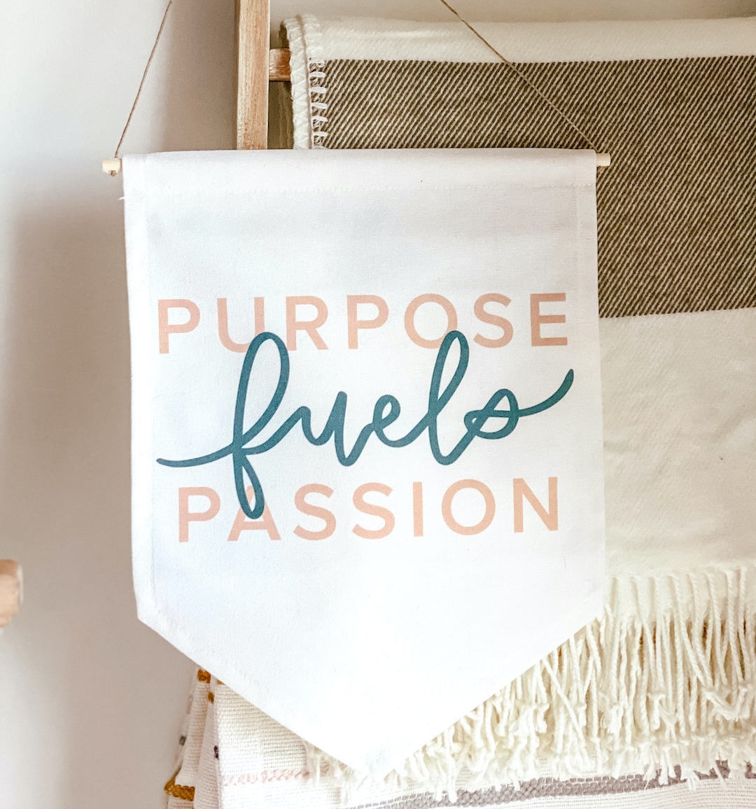 Purpose Fuels Passion Banner Inspirational Banner Hanging Banner Girl ...