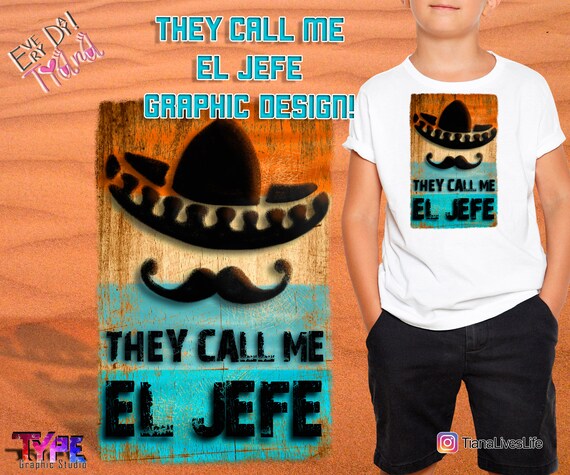 They Call Me El Jefe Graphic Design Transfer digital Image | Etsy