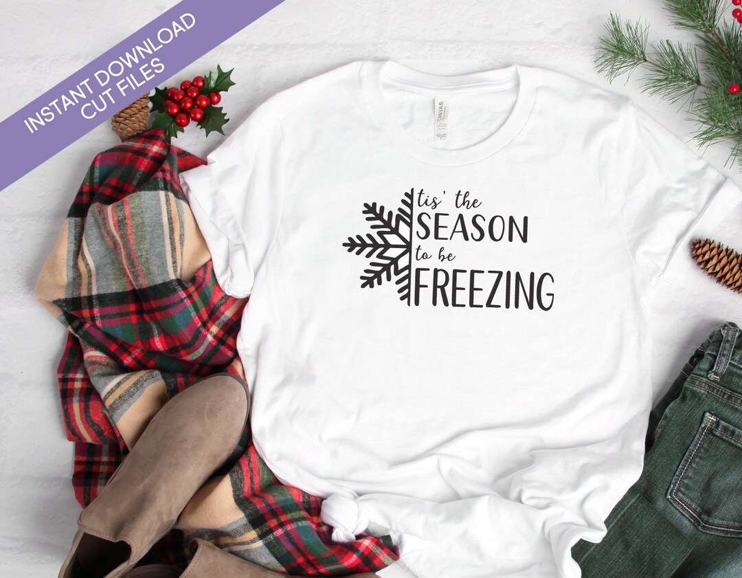 Tis' the Season to Be Freezing SVG Cold Weather SVG Funny Winter ...
