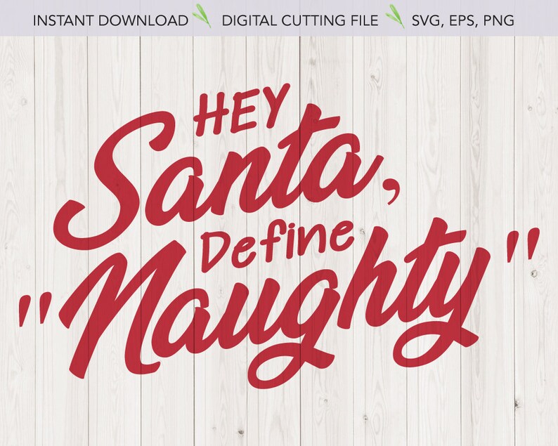 Hey Santa Define Naughty Svg Funny Christmas Tshirt Design Etsy