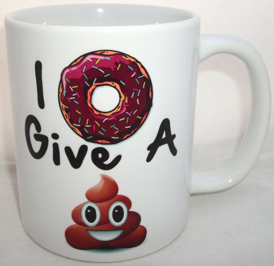 I Donut Give A Poop Funny Emoji Novelty Gift Tea Mug - Etsy