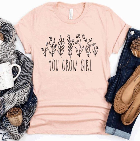 You Grow Girl You Grow Girl Shirt Girl Gift Fun Shirt | Etsy