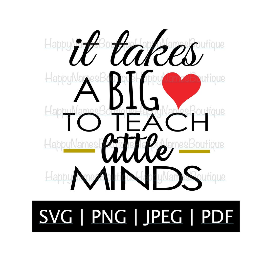 It Takes a Big Heart to Teach Little Minds SVG / Silhouette Cricut File ...