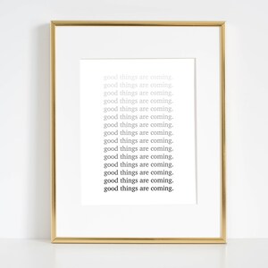 Good Things Are Coming Print, Good Things Poster, Good Things Are ...