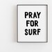 Pray for Surf Print, Surf Poster, Surf Wall Art, Surf Quote, Surf ...