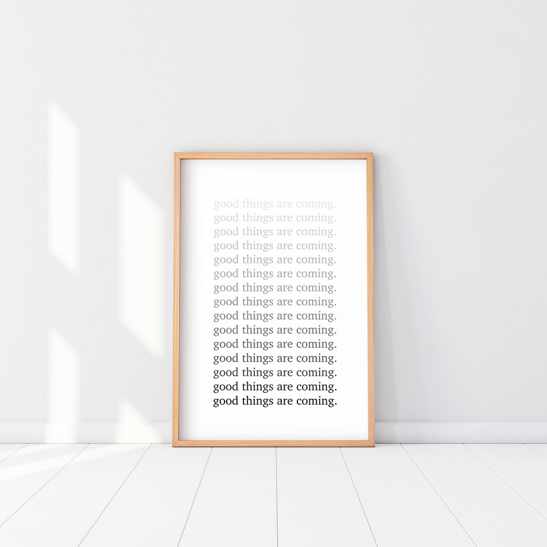 Good Things Are Coming Print, Good Things Poster, Good Things Are ...