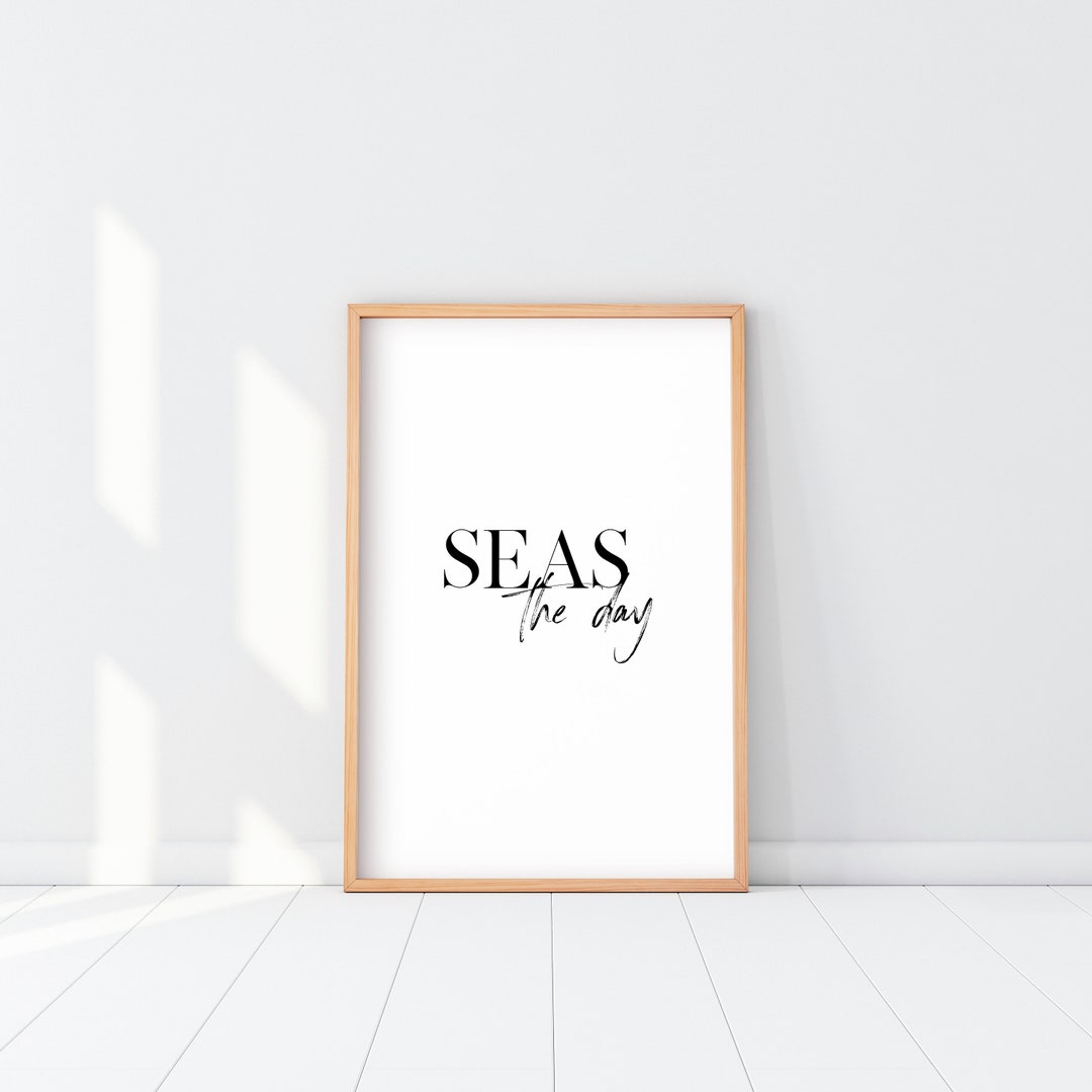 Seas the Day Poster, Seize the Day Print,sea Quote Wall Art, Black and ...