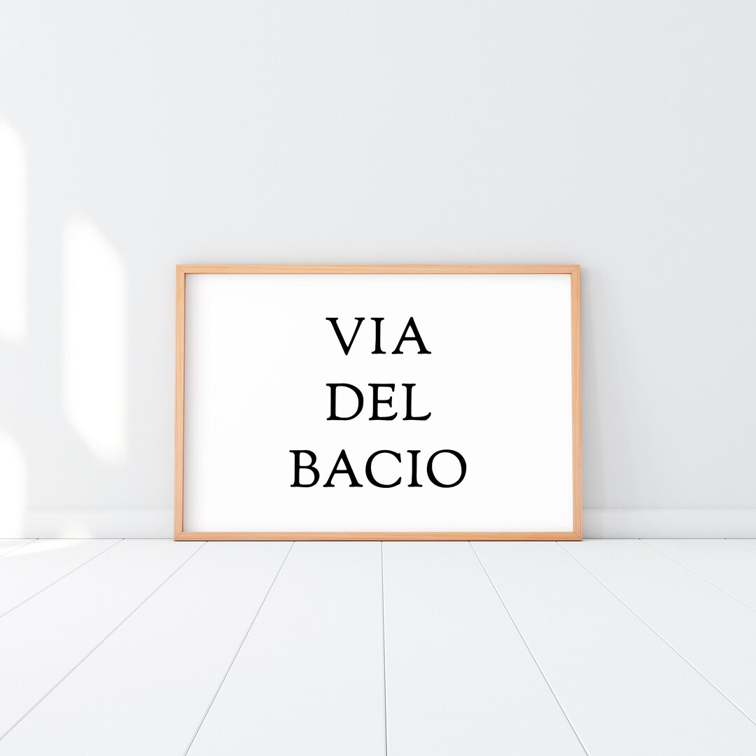 Via Del Bacio Print, Italian Sign Poster, Pienza Street Sign, Tuscany ...