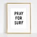 Pray for Surf Print, Surf Poster, Surf Wall Art, Surf Quote, Surf ...