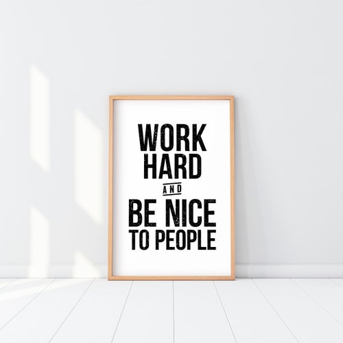 Work Hard and Be Nice to People Printable Wall Art Work Hard | Etsy