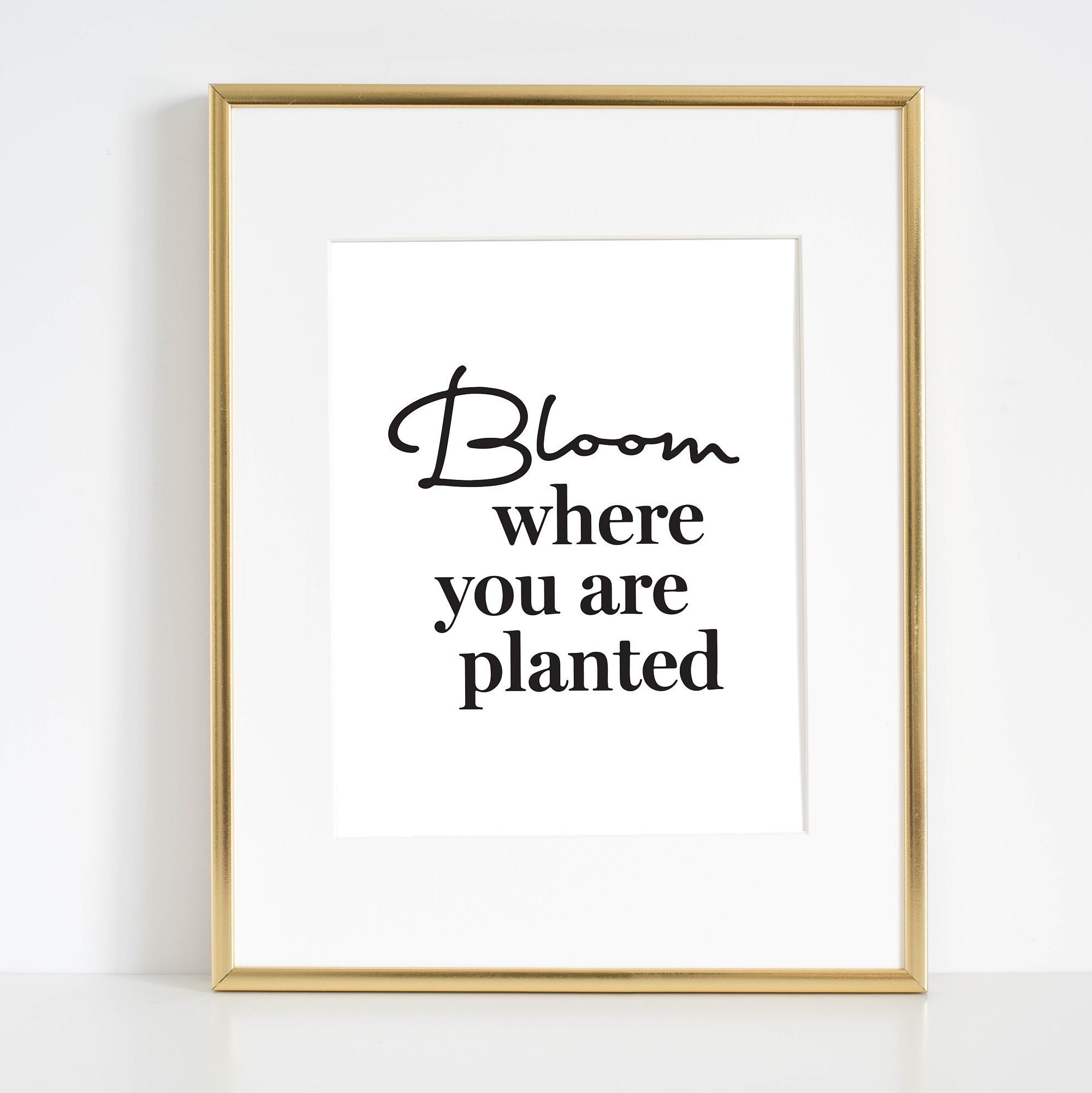 Bloom where you are planted print Bloom quote Poster Live in | Etsy