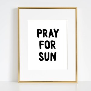 Pray for Sun Poster, Sun Wall Art, Pray for Sun Print, Pray for Sun ...