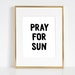 Pray for Sun Poster, Sun Wall Art, Pray for Sun Print, Pray for Sun ...