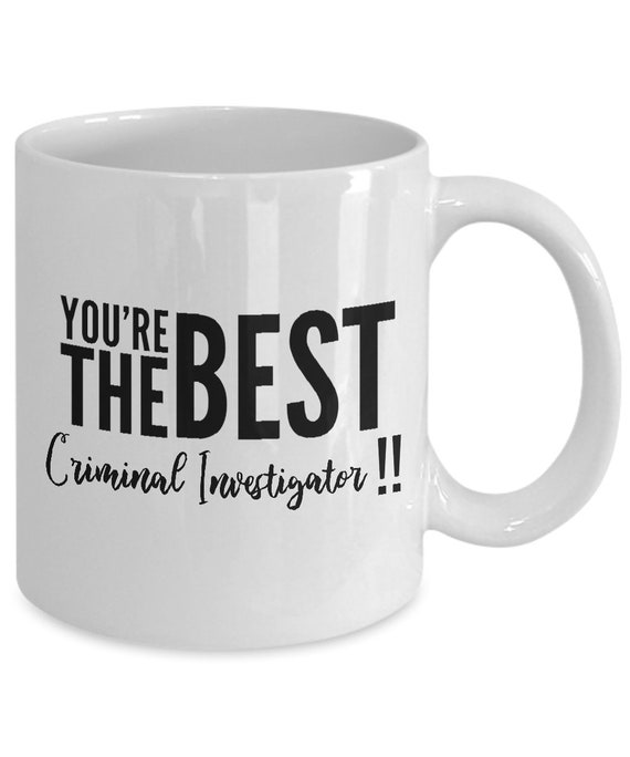 Criminal Investigator Mug Best Criminal Investigator Ever | Etsy