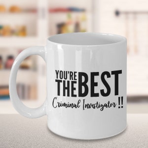 Criminal Investigator Mug, Best Criminal Investigator Ever, Forensic ...