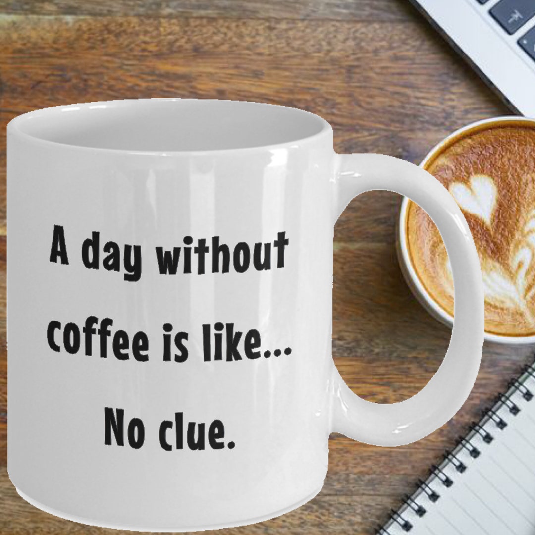 Coffee Related Gifts, Funny Coffee Mug, Gag Coffee Gifts, Coffeemug ...