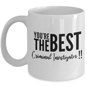 Criminal Investigator Mug, Best Criminal Investigator Ever, Forensic ...