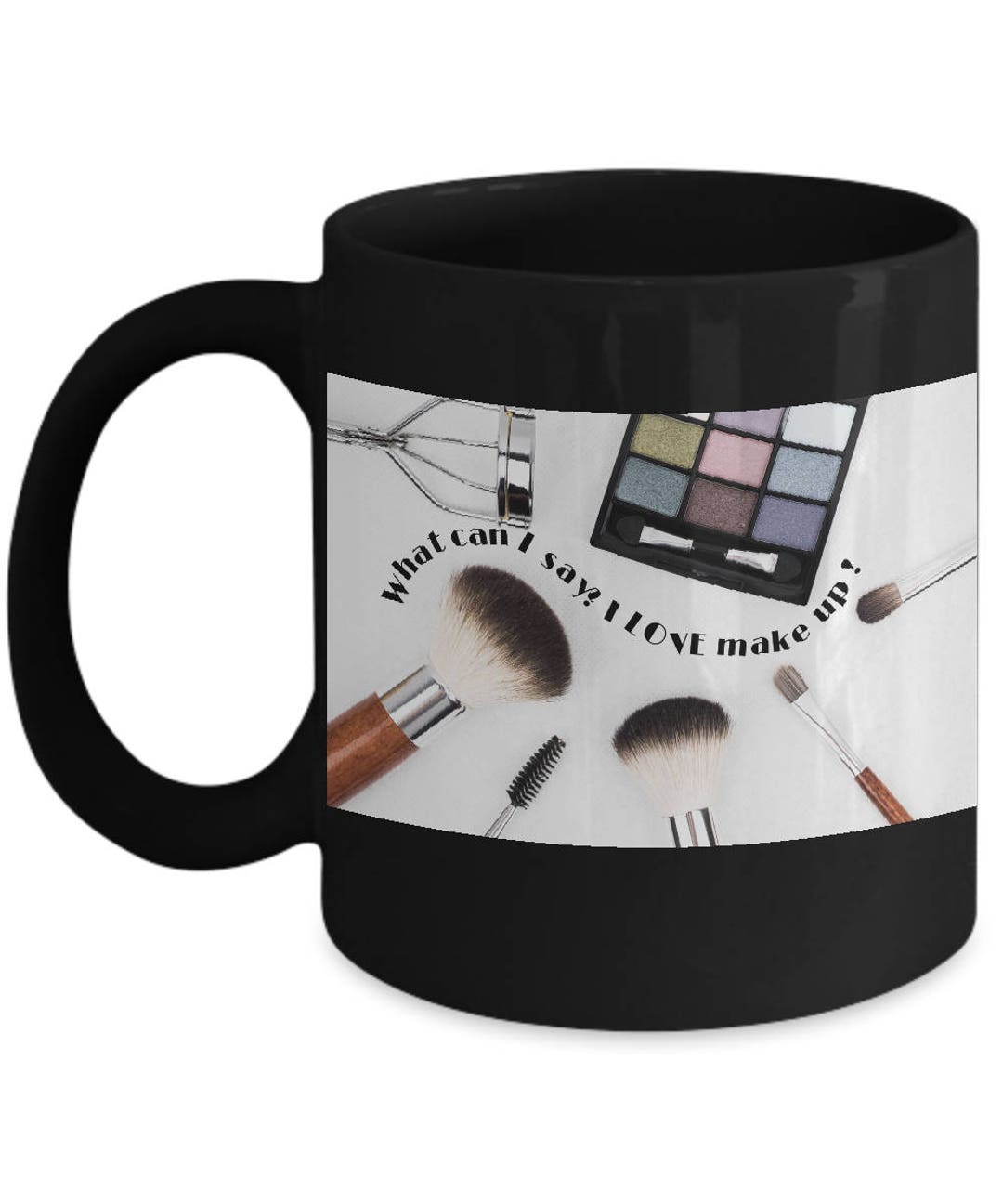 Make up Mug, What Can .I Say, I Love Make Up, Make up Artist,creative ...