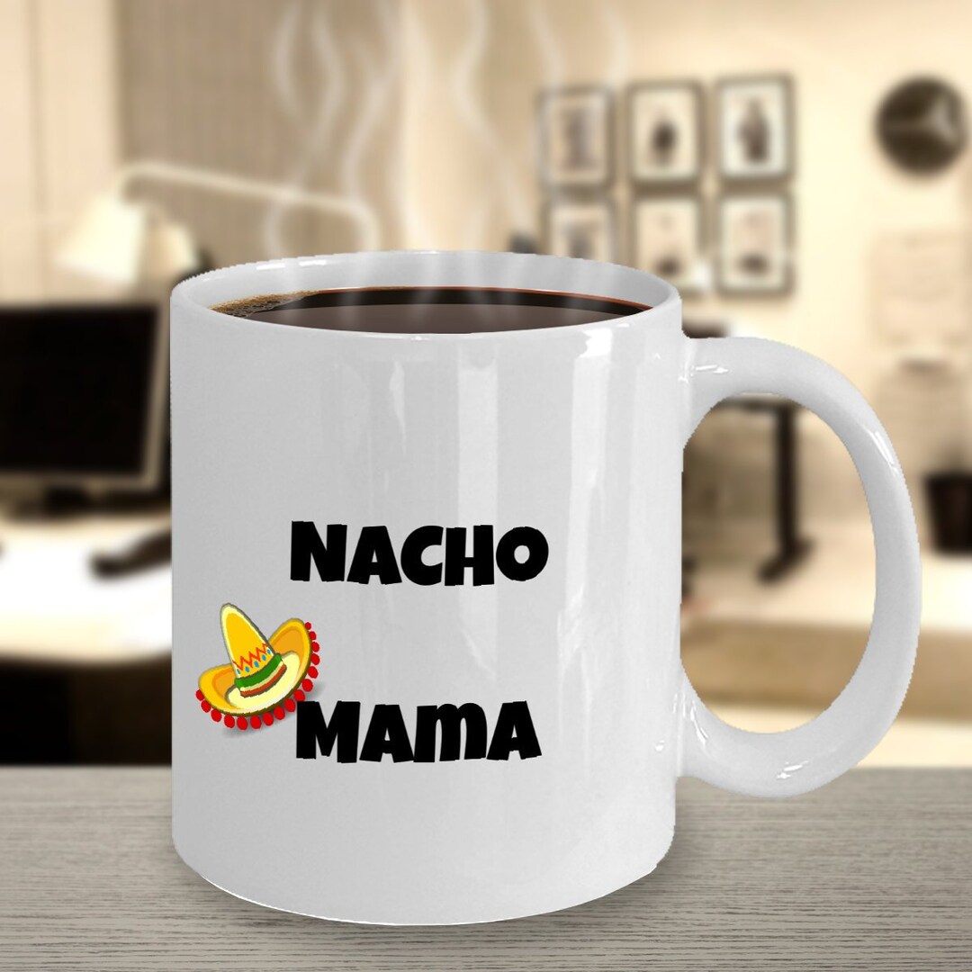 Nacho Mama Mug Not Your Momma Funny Girlfriend Mug Funny - Etsy