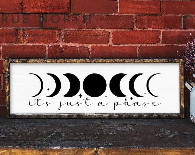 It's Just A Phase, Lunar Full Moon Sign, New Moonsign, Moon Phase Sign ...