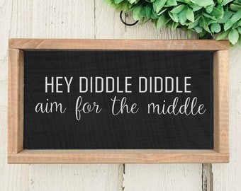 Hey Diddle Diddle Aim for the Middle Sign Bathroom Decor Bathroom Sign ...
