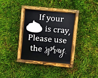 If Your Doodies Be Cray Please Use the Spray Funny Bathroom Sign ...