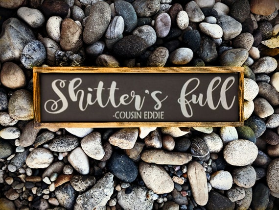 Shitters full shitters full sign shitters full cousin eddie | Etsy