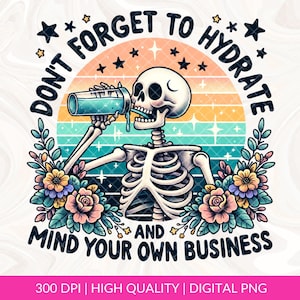 Don't Forget to Hydrate and Mind Your Business PNG, Sarcastic Sayings ...